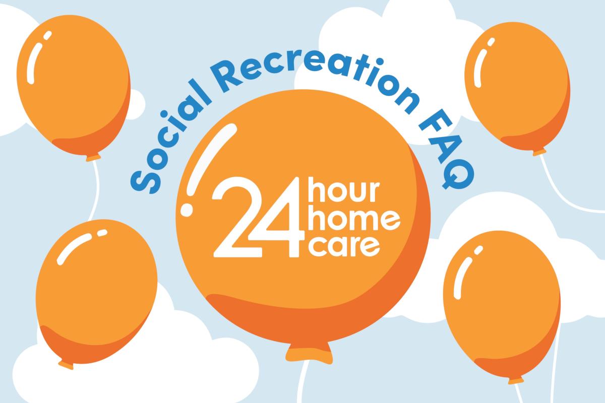 Frequently Asked Questions About Social Recreation - 24 Hour Home Care