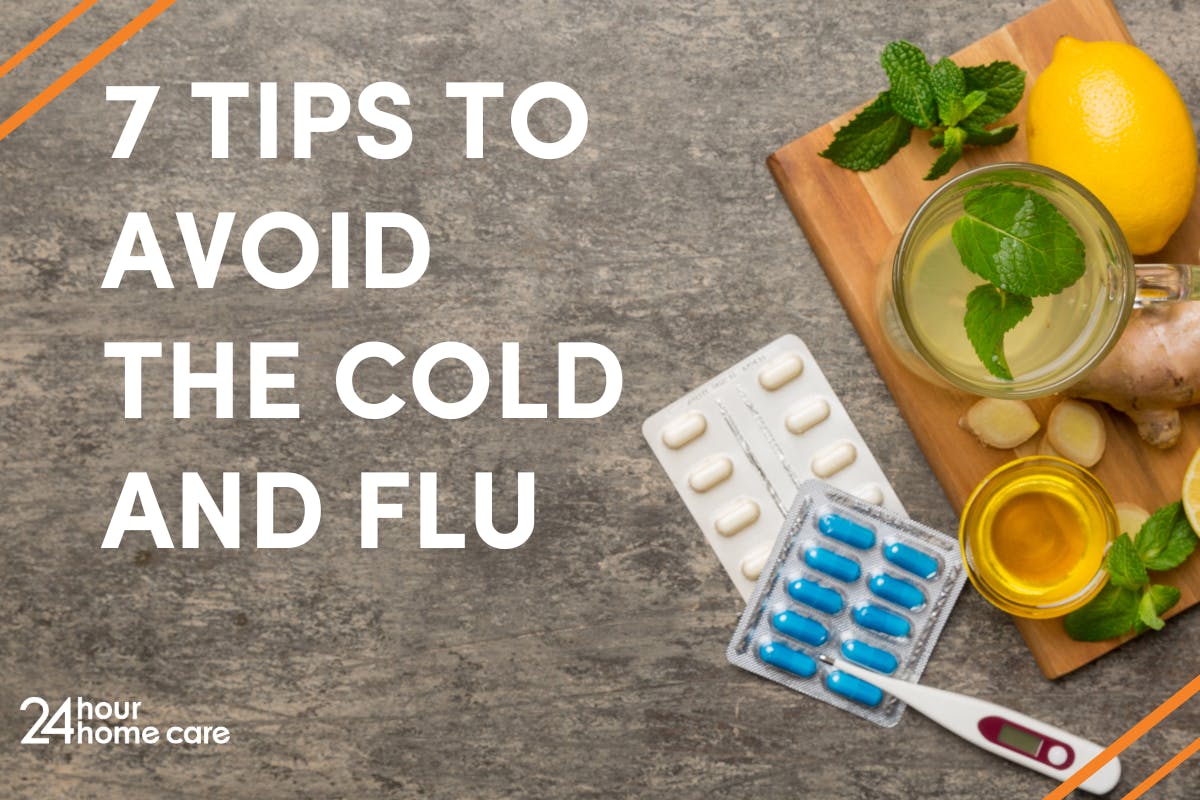 7 Tips to Avoid the Cold and Flu - 24 Hour Home Care