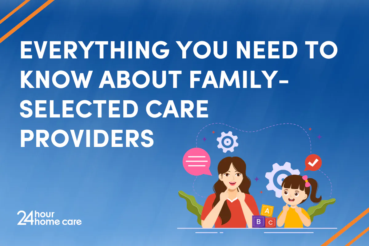 What You Need to Know About Choosing a Family Care Provider - 24 Hour ...