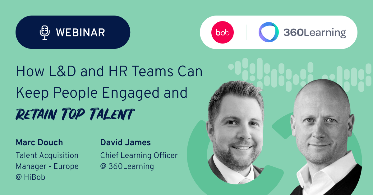 How L&D and HR Teams Can Keep People Engaged and Retain Top Talent