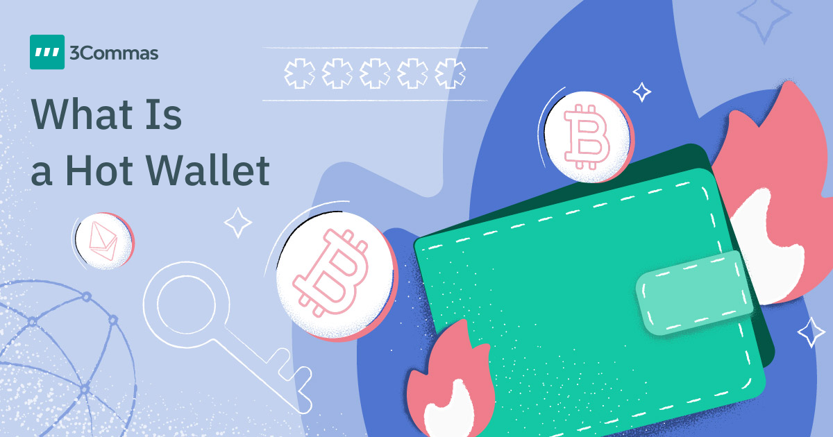 What Is a Hot Wallet for Crypto: Purposes, Safety & Risks