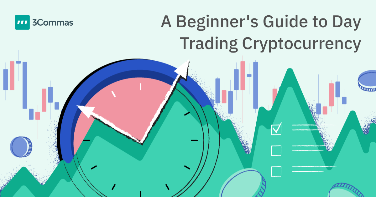 A Beginner’s 2025 Guide to Day Trading Cryptocurrency | 3Commas Blog