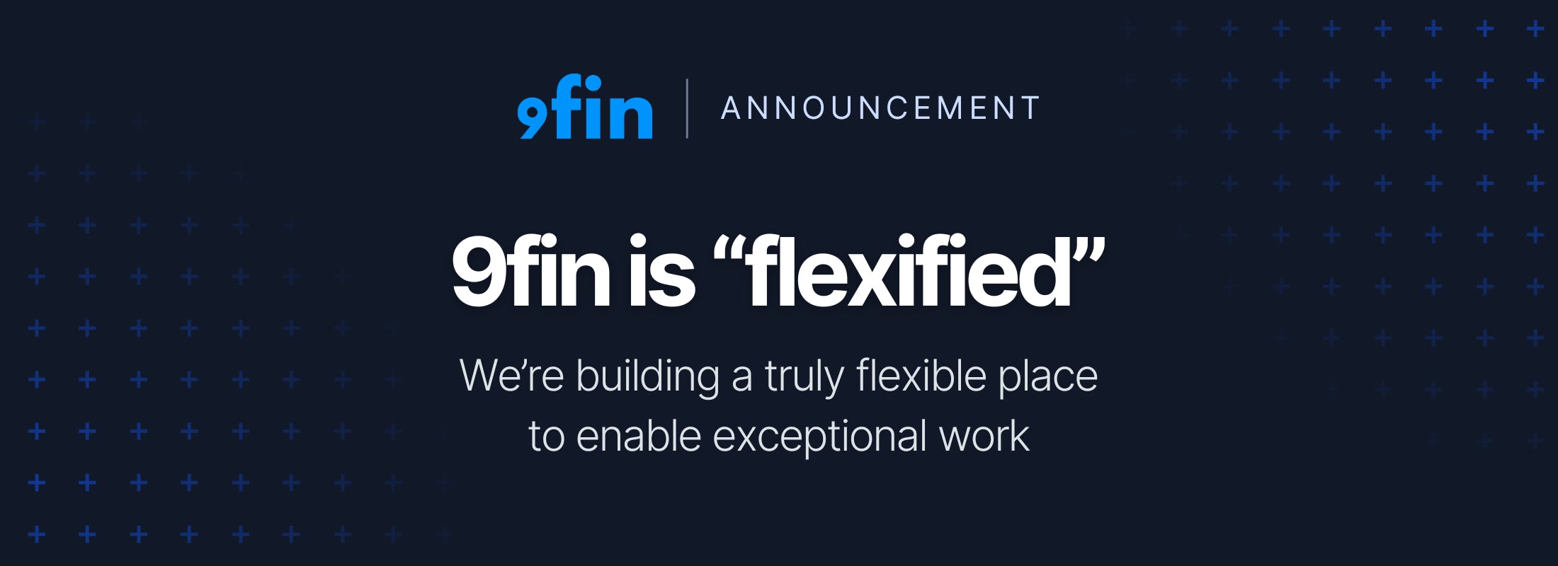 9fin is “flexified” 🎉 We’re building a truly flexible place to enable ...