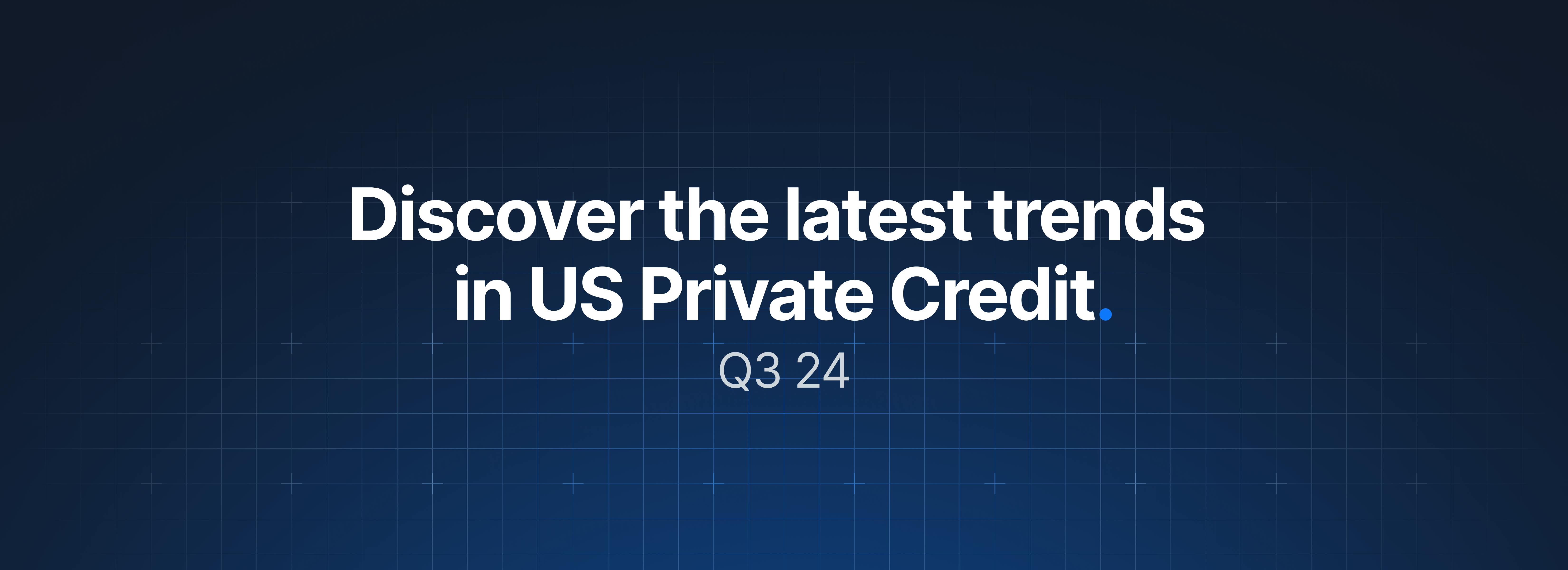 US Private Credit Review Q3 24 — Deal count climbs, margins tighten
