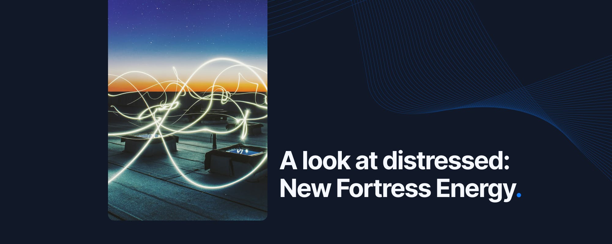 A look at distressed: New Fortress Energy, strategic assets and ...