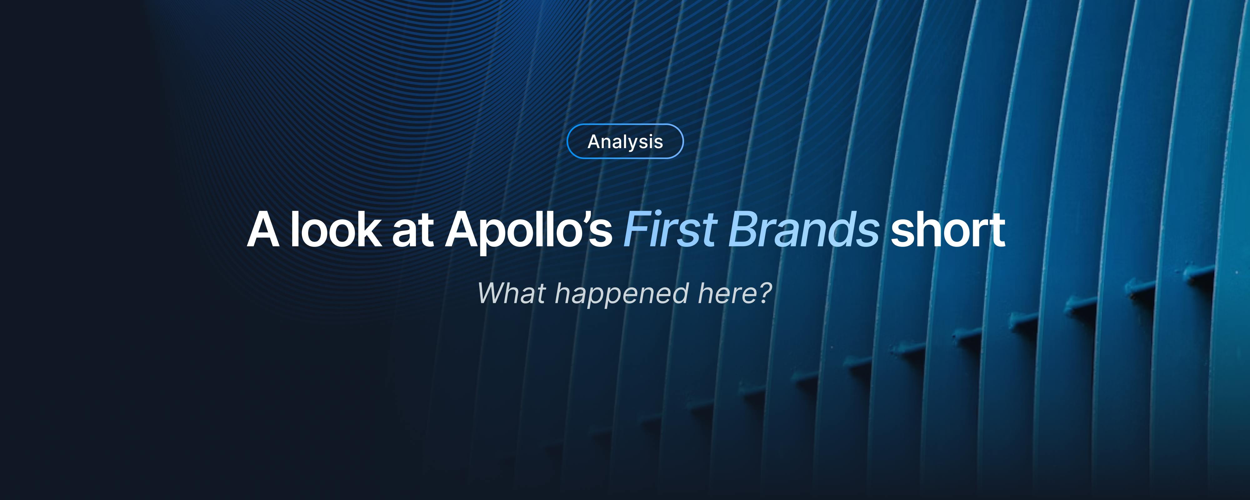A look at Apollo’s First Brands short — what happened here?