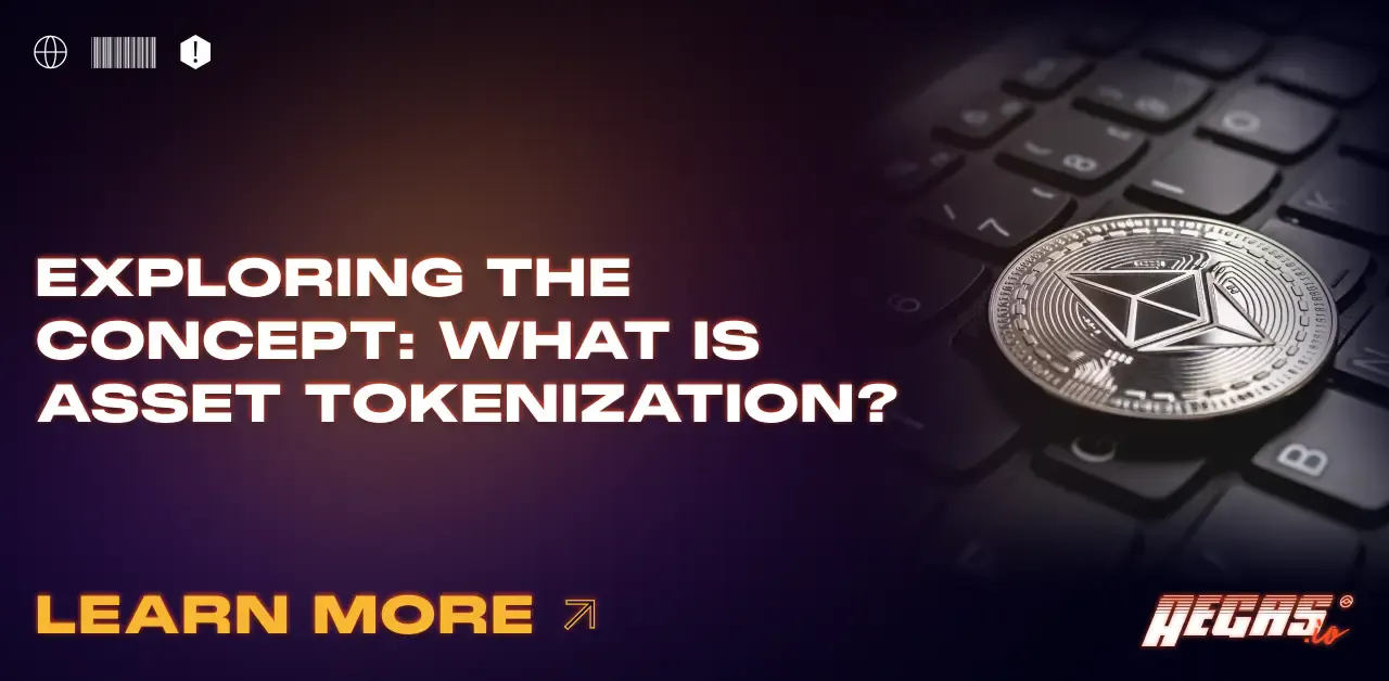 Exploring the Concept: What is Asset Tokenization? | Aegas.io