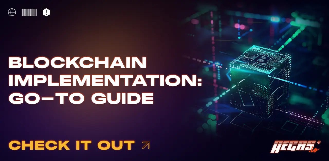 Blockchain Implementation: Go-to Guide | Aegas.io