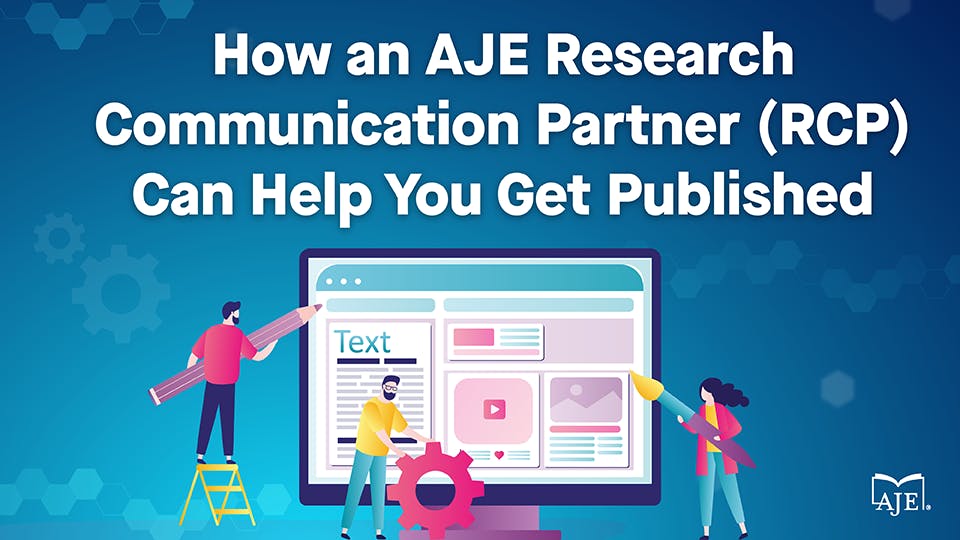 How an AJE Research Communication Partner (RCP) Can Help You Get ...
