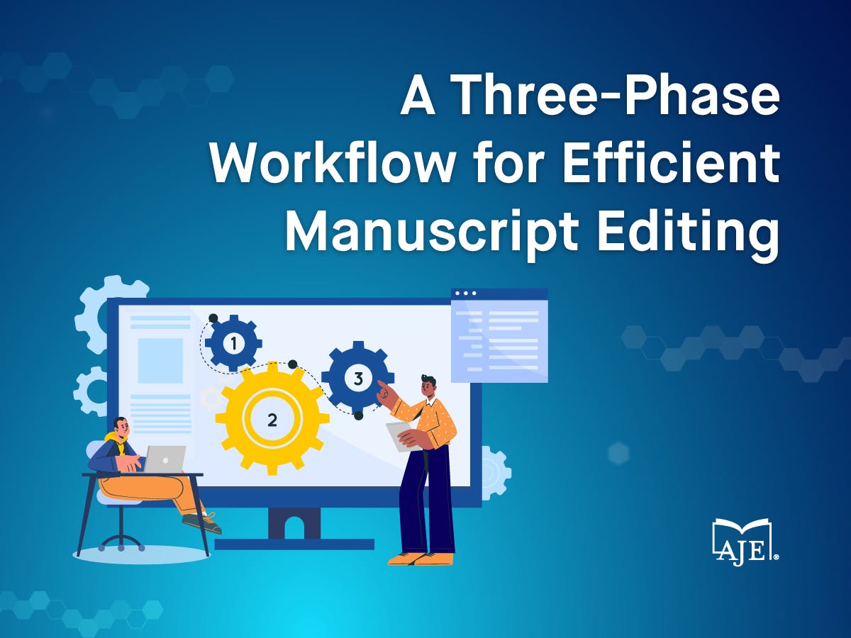 A Three-Phase Workflow for Efficient Manuscript Editing | AJE
