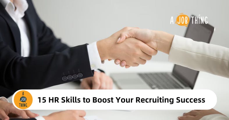 15 HR Skills to Boost Your Recruiting Success