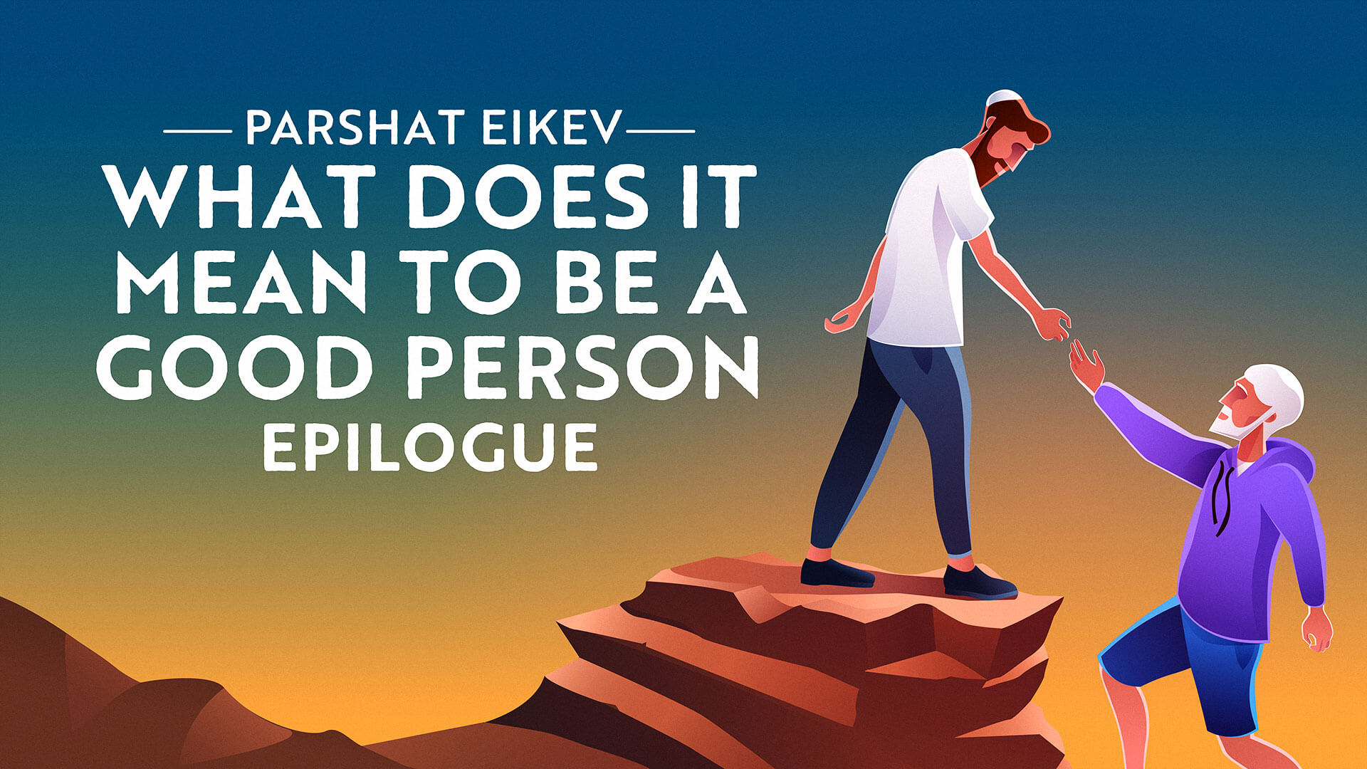 How To Be a Good Person According to the Bible : Epilogue: What Does It ...