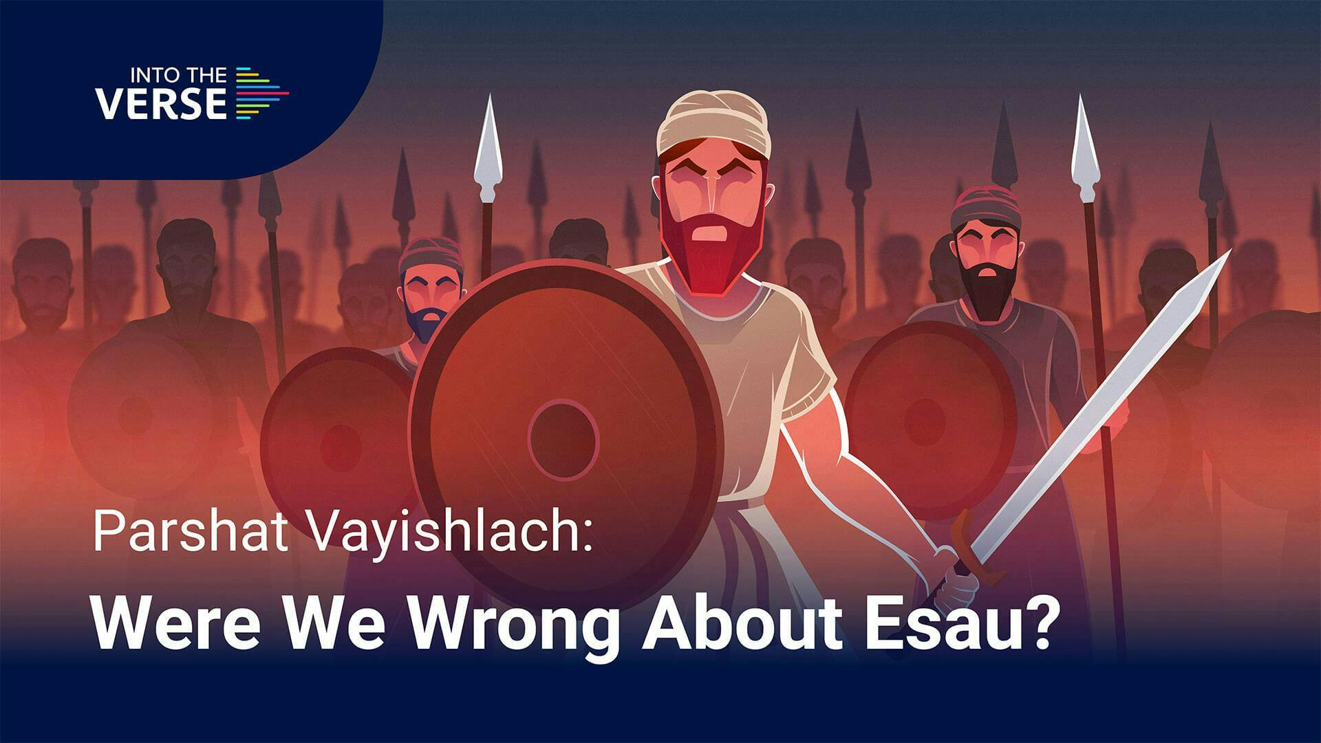 Vayishlach: Were We Wrong About Esav?