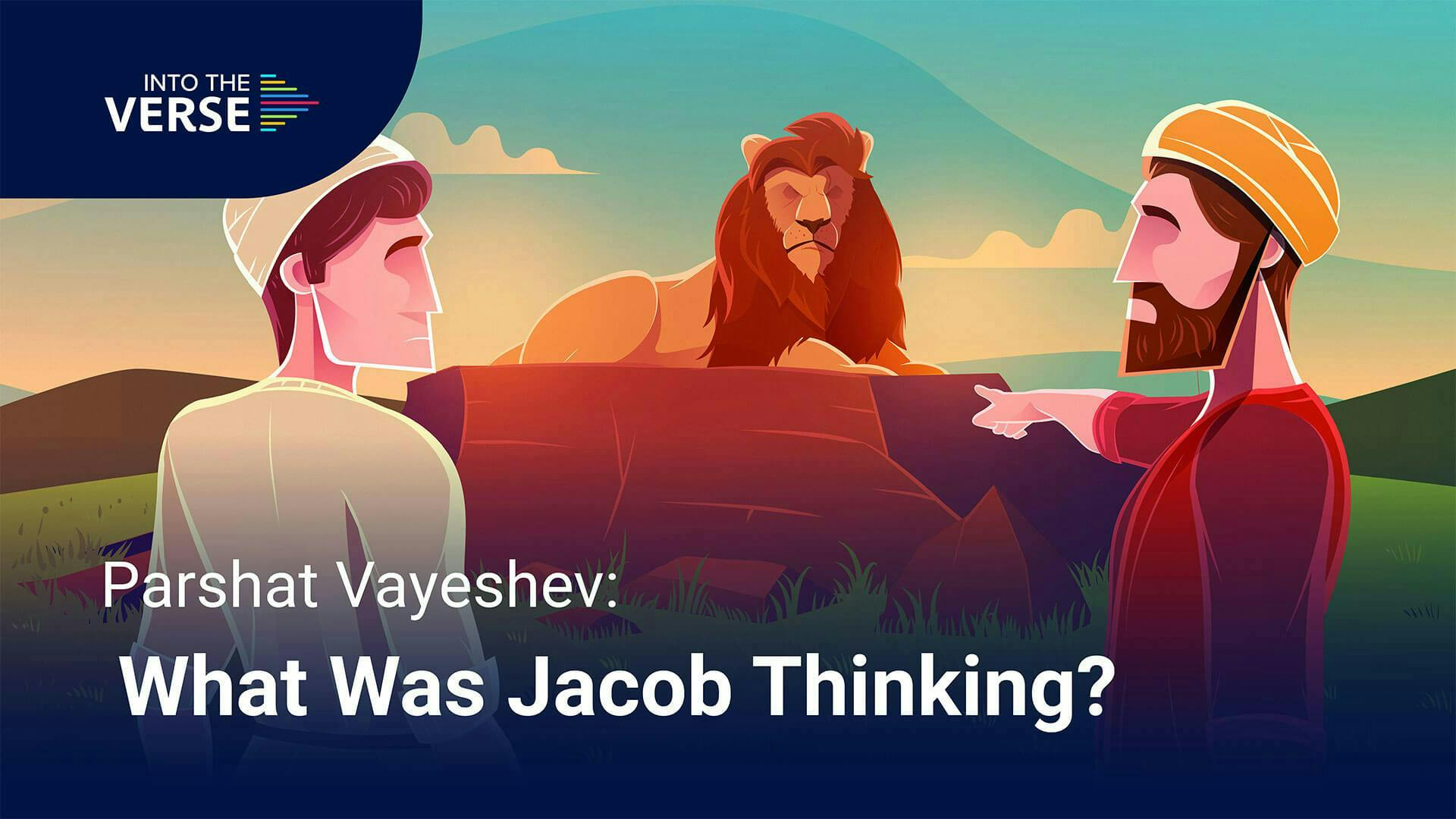 Parshat Vayeshev: What Was Jacob Thinking?