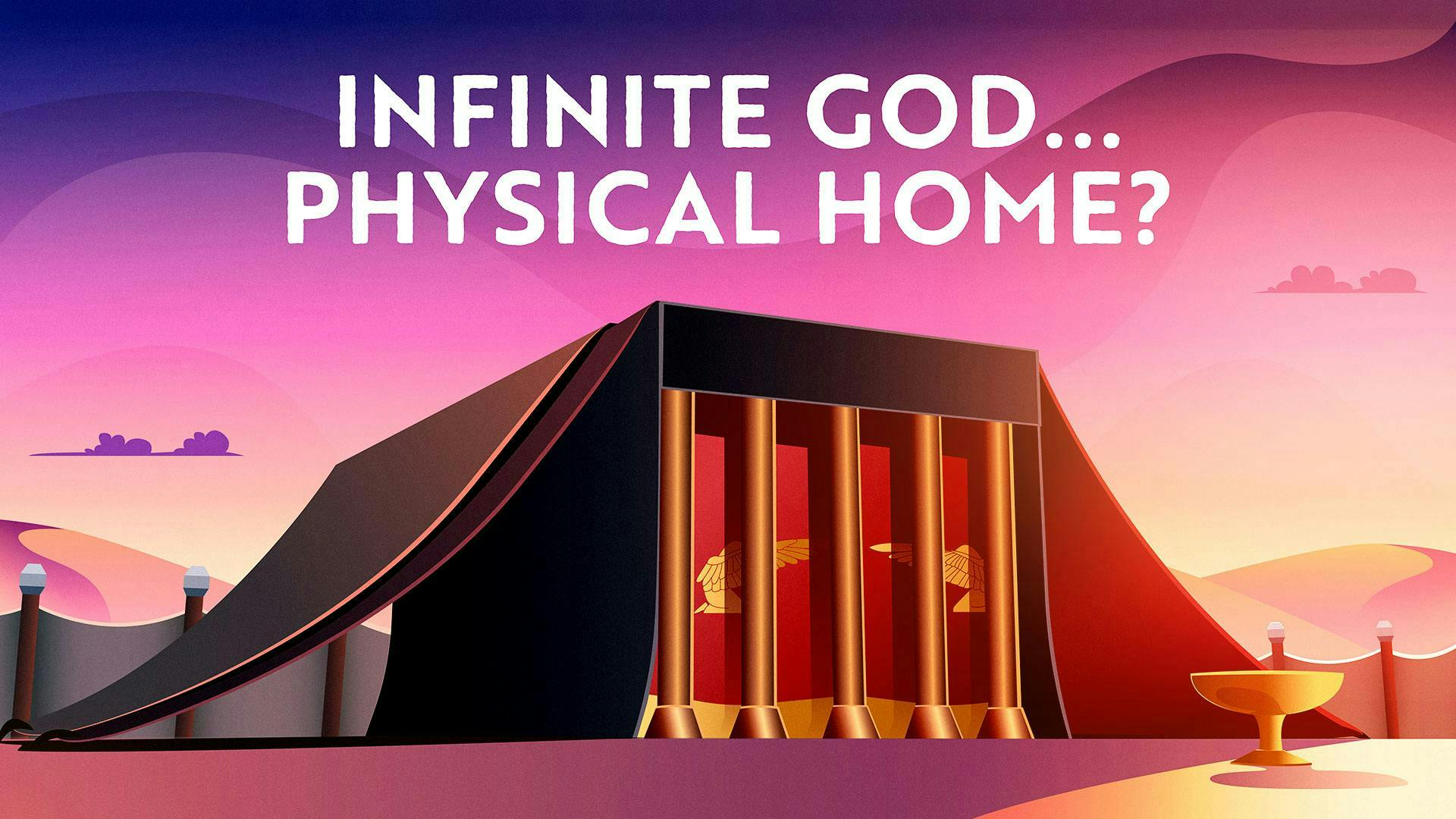 Infinite God...Physical Home? God's Dwelling Place Among Us