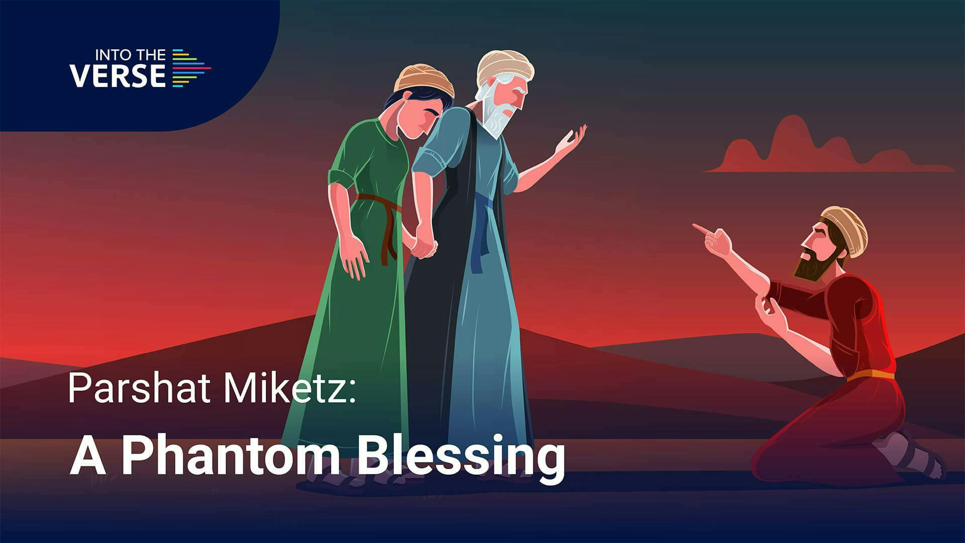 Parshat Miketz: A Phantom Blessing