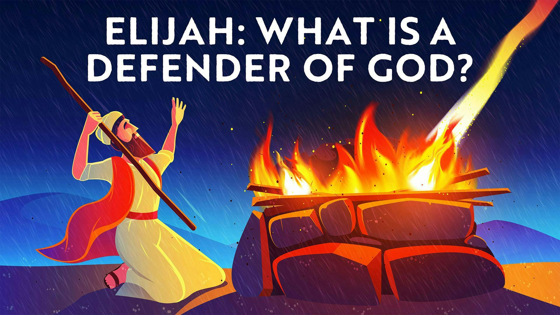 Elijah: What Is A Defender Of God?