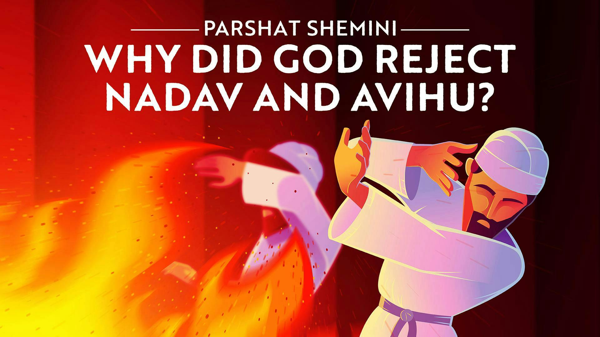 Nadav and Avihu: The Real Sin of Aaron's Sons: Why Did God Reject Nadav ...