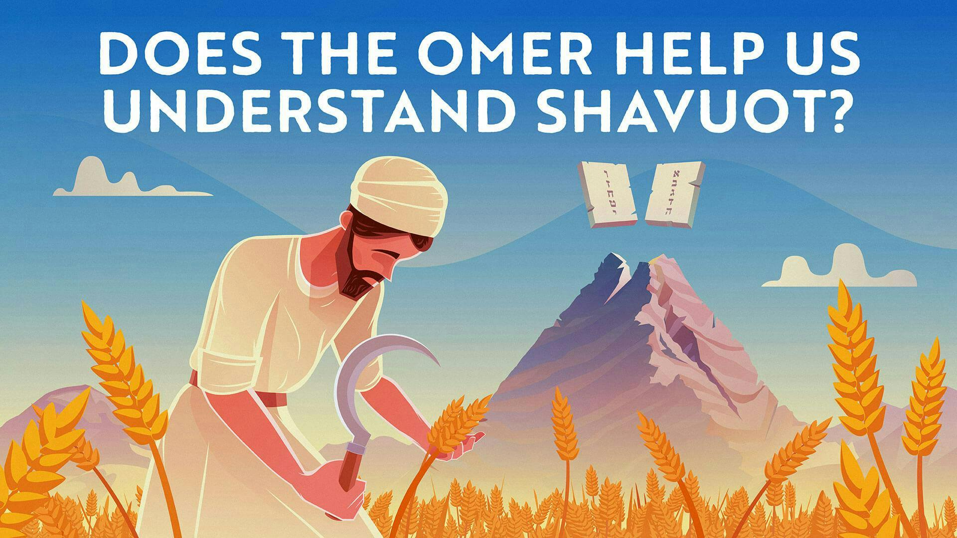 The Meaning Of Counting The Omer: Does the Omer Help Us Understand ...