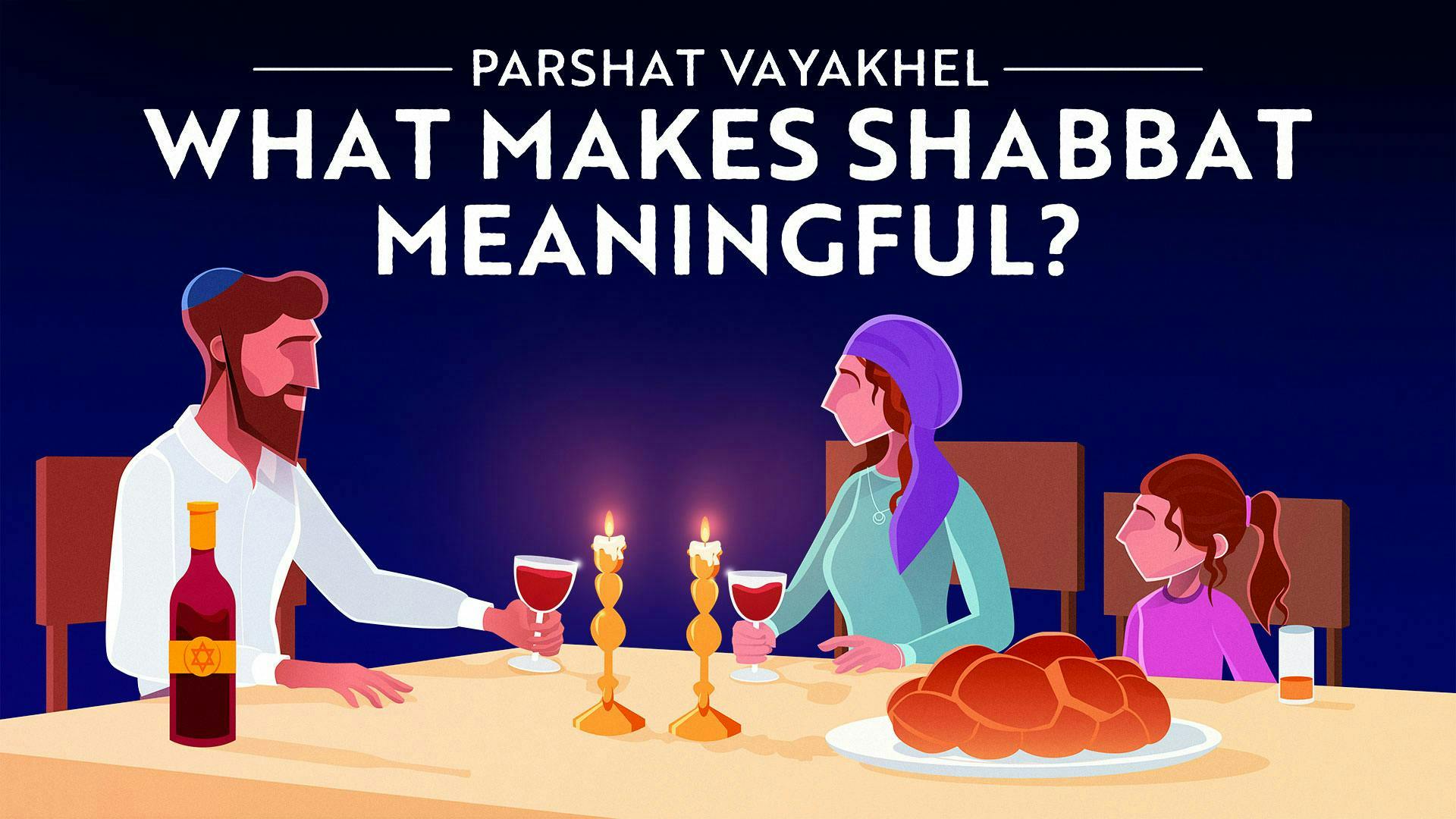 What Really Makes Shabbat Meaningful?