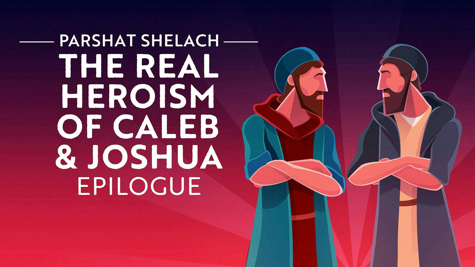 The Heroic Lesson Behind Joshua and Caleb's Good Report: Epilogue: The ...