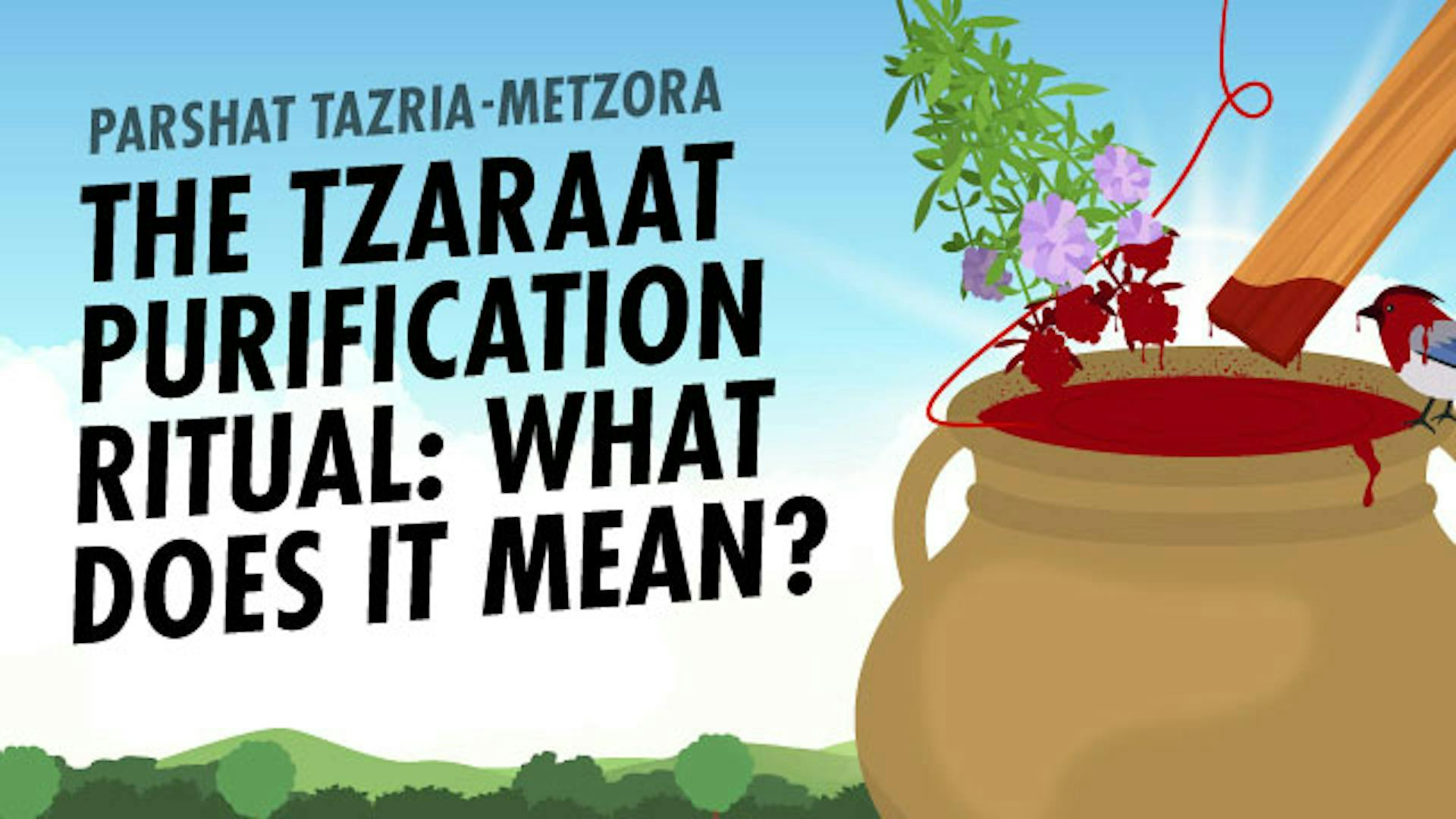 The Bizarre Purifications Rituals of Tzara'at: What Does It Mean ...