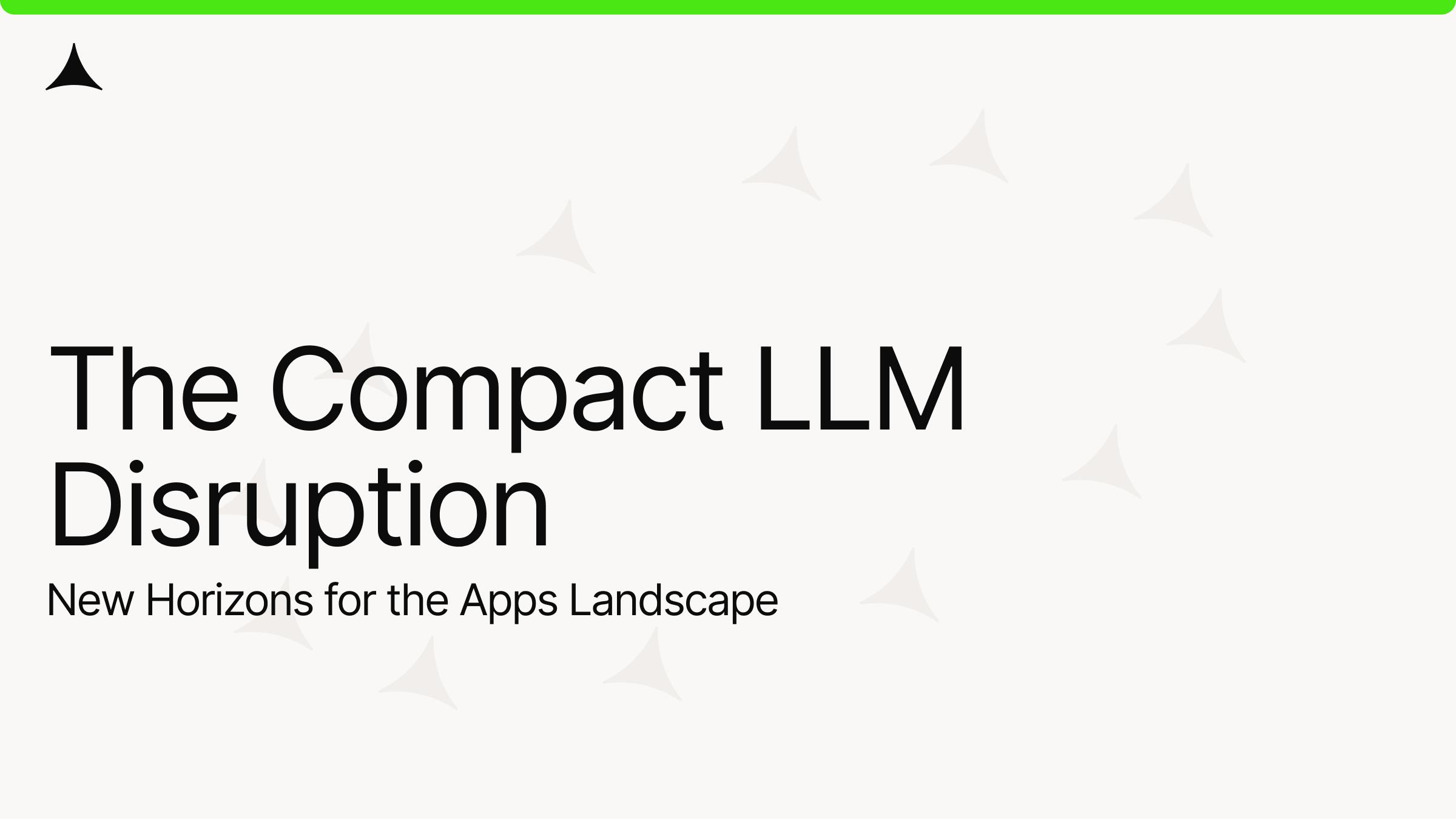 The Compact LLM Disruption: New Horizons for the Apps Landscape