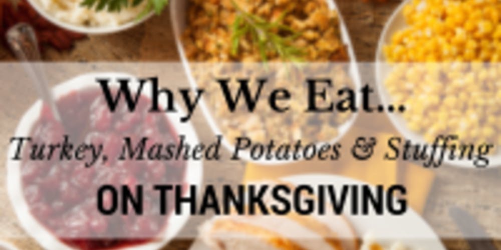Why We Eat Turkey, Mashed Potatoes, & Stuffing on Thanksgiving