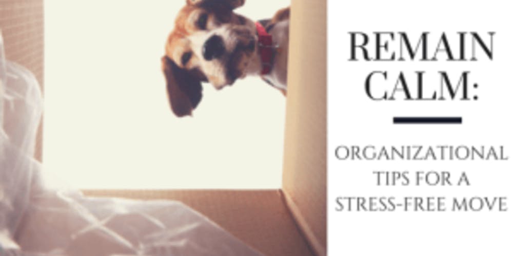 Remain Calm: Organizational Tips for a Stress-free Move