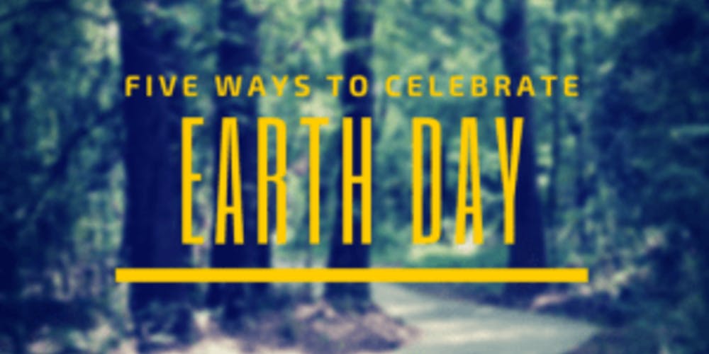 Five Ways to Celebrate Earth Day