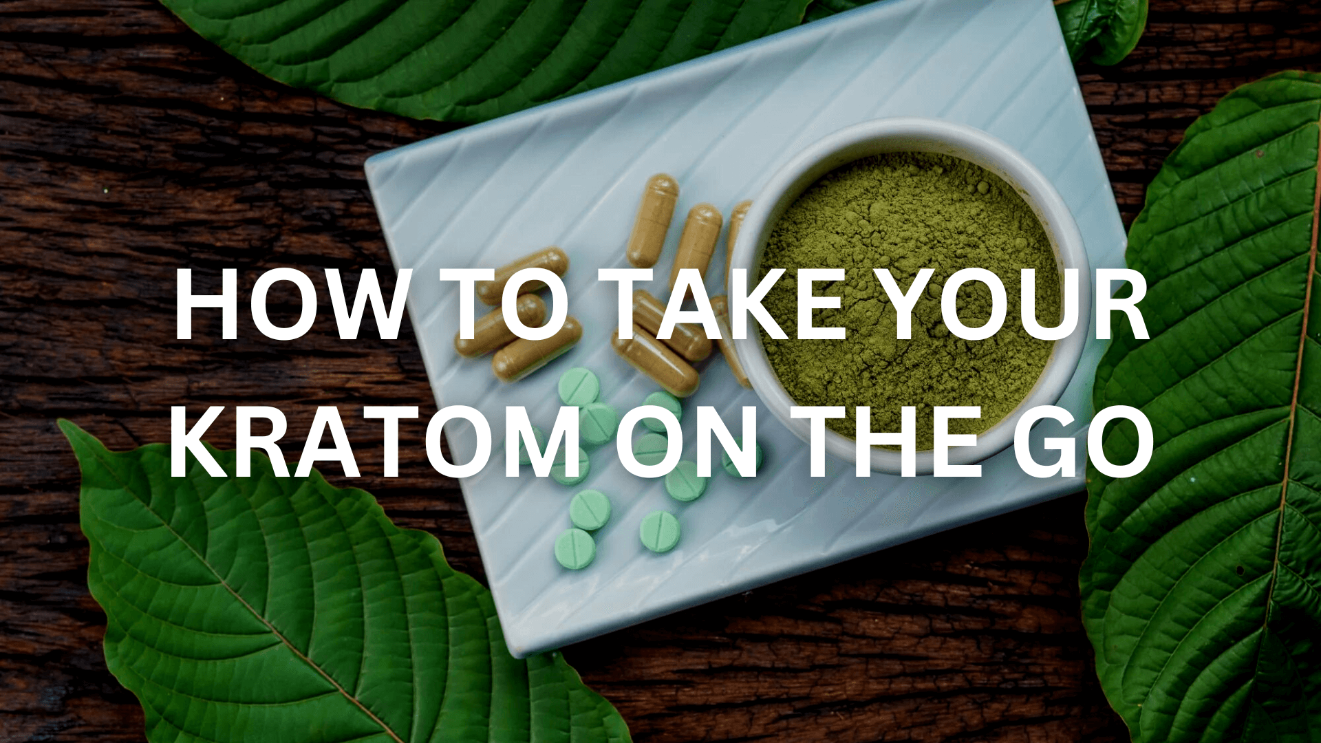 How to Take Your Kratom on the Go | Apotheca