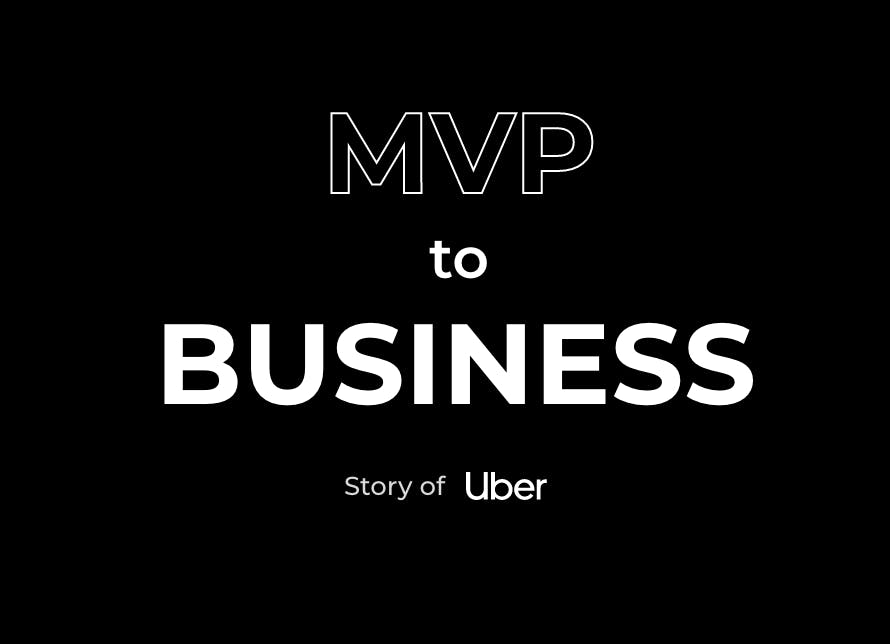 How Uber started with an MVP & raised $32M in 18 months