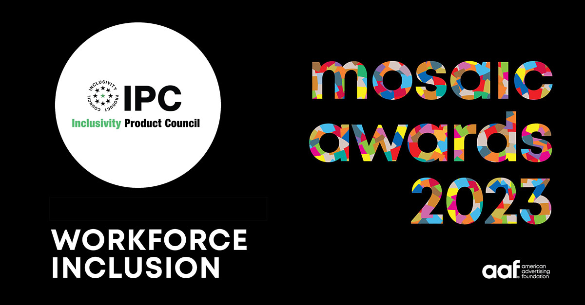 Inclusivity Product Council (IPC) Wins AAF Mosaic Award for Workforce ...