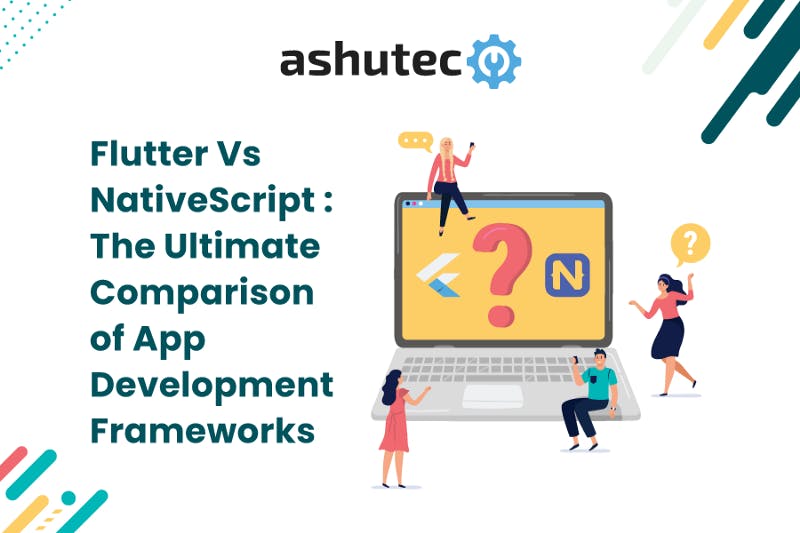 Blog | Flutter Vs NativeScript: The Ultimate Comparison of App ... Blog | Flutter Vs NativeScript: The Ultimate Comparison of App ...