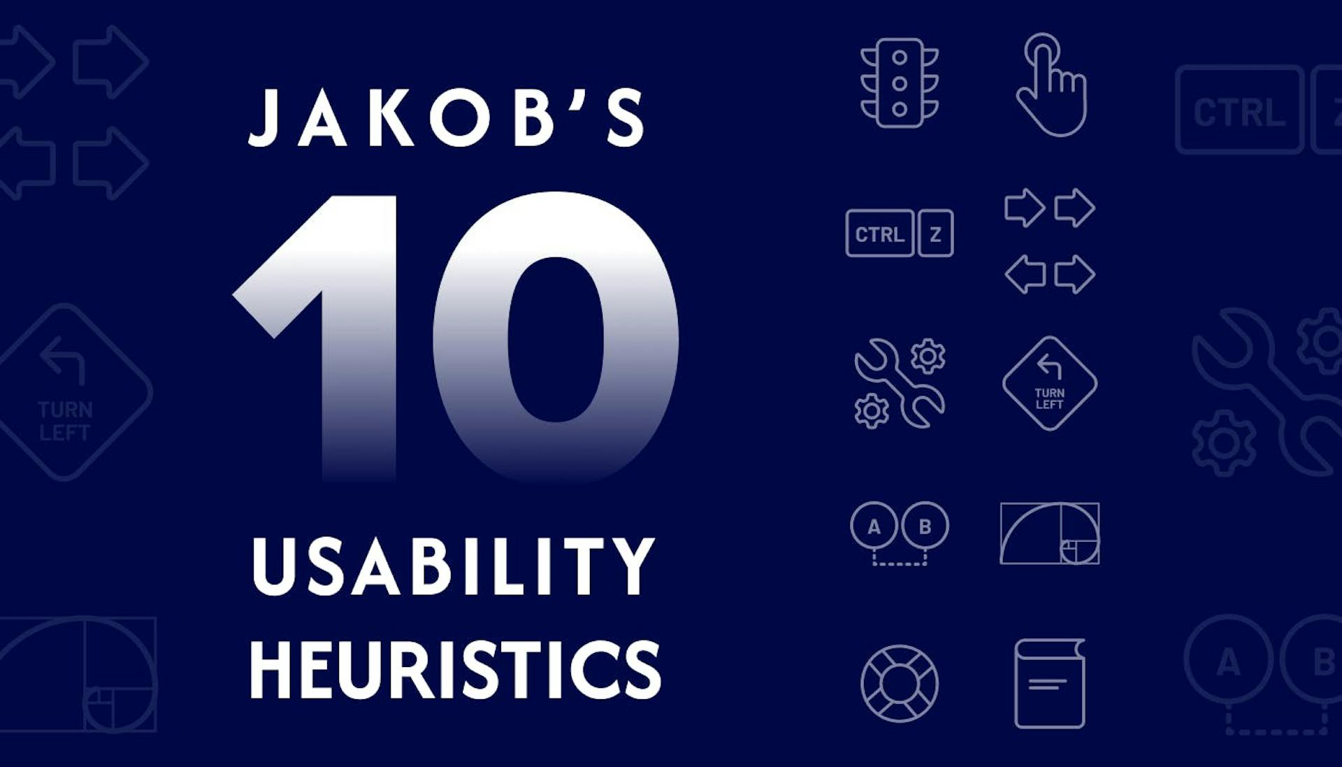 A Complete Guide to Jakob Nielsen’s 10 Usability Heuristics