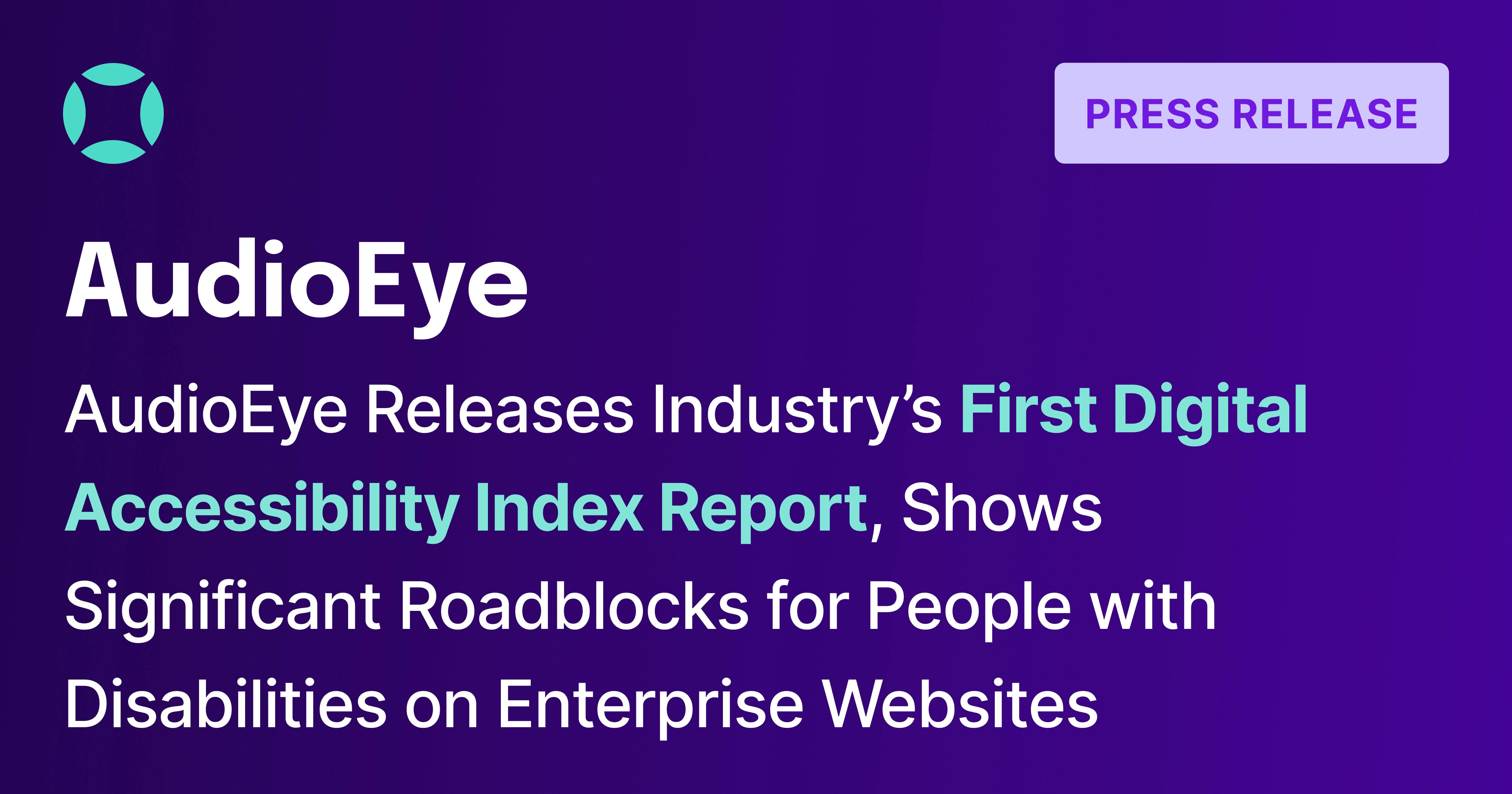 AudioEye Releases Industry’s First Digital Accessibility Index Report ... AudioEye Releases Industry’s First Digital Accessibility Index Report ...