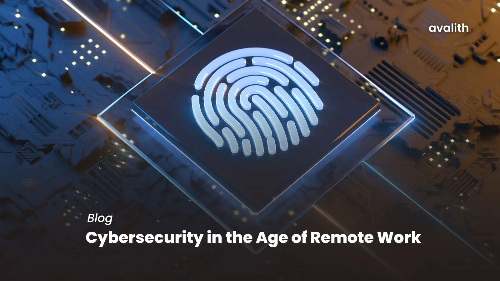 Cybersecurity in the Age of Remote Work - Avalith