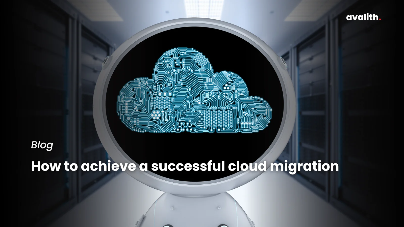 How to achieve a successful cloud migration - Avalith