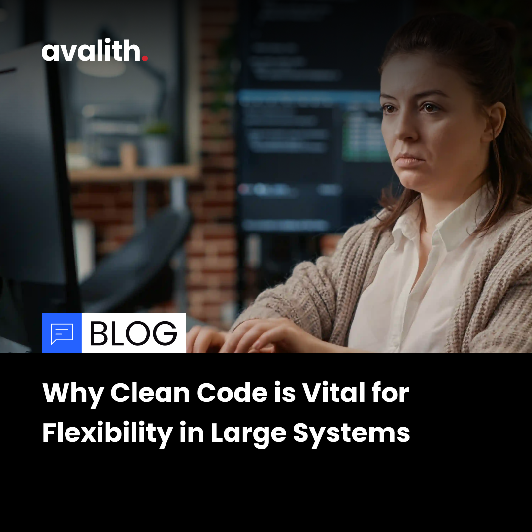 Why clean code is vital for flexibility in large systems - Avalith