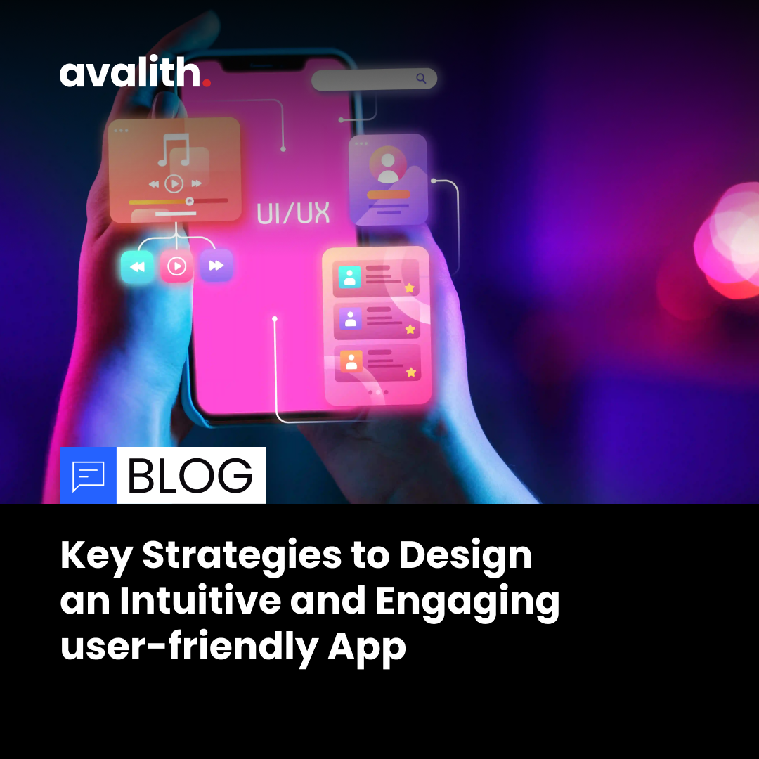 4 Key Strategies to Design an Intuitive and Engaging App - Avalith
