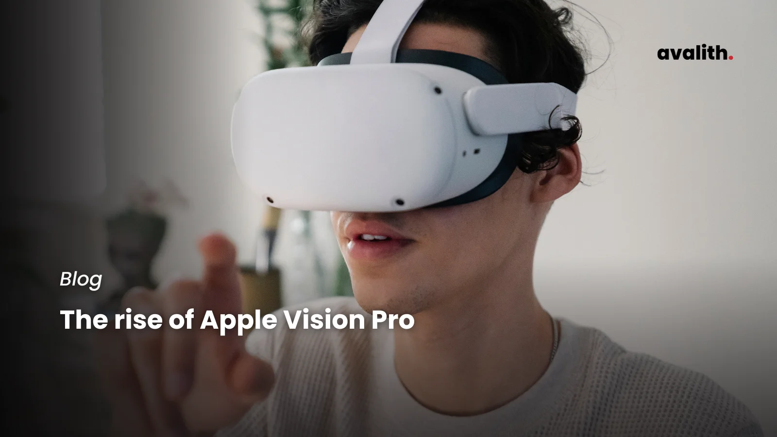 Immersive experiences: The rise of Apple Vision Pro - Avalith