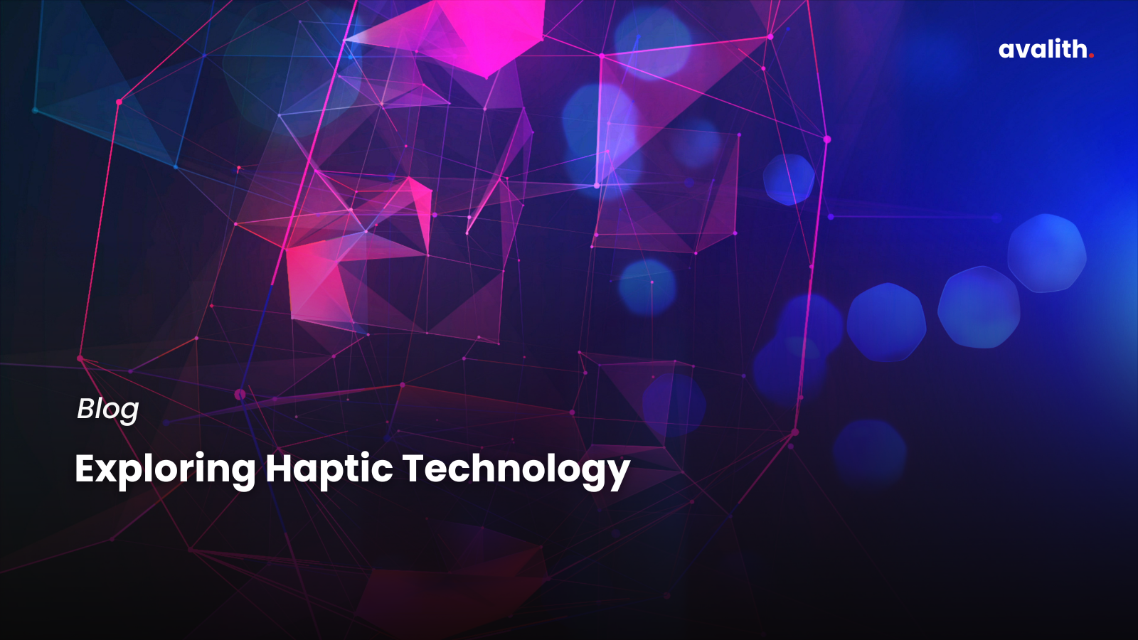 Exploring Haptic Technology - Avalith