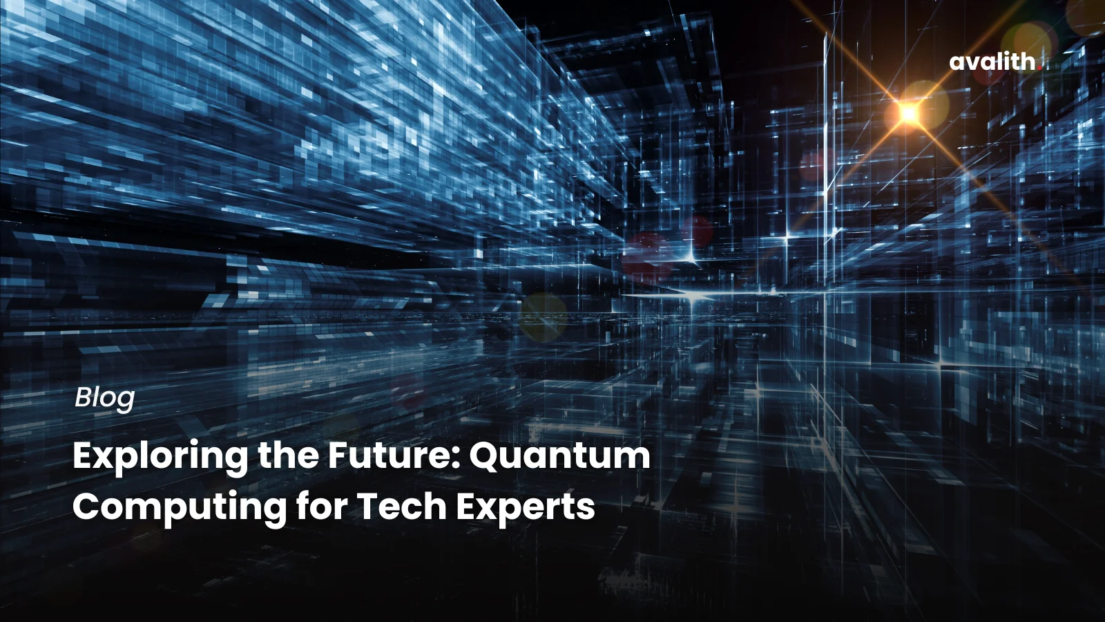 Exploring the Future: Quantum Computing for Tech Experts - Avalith