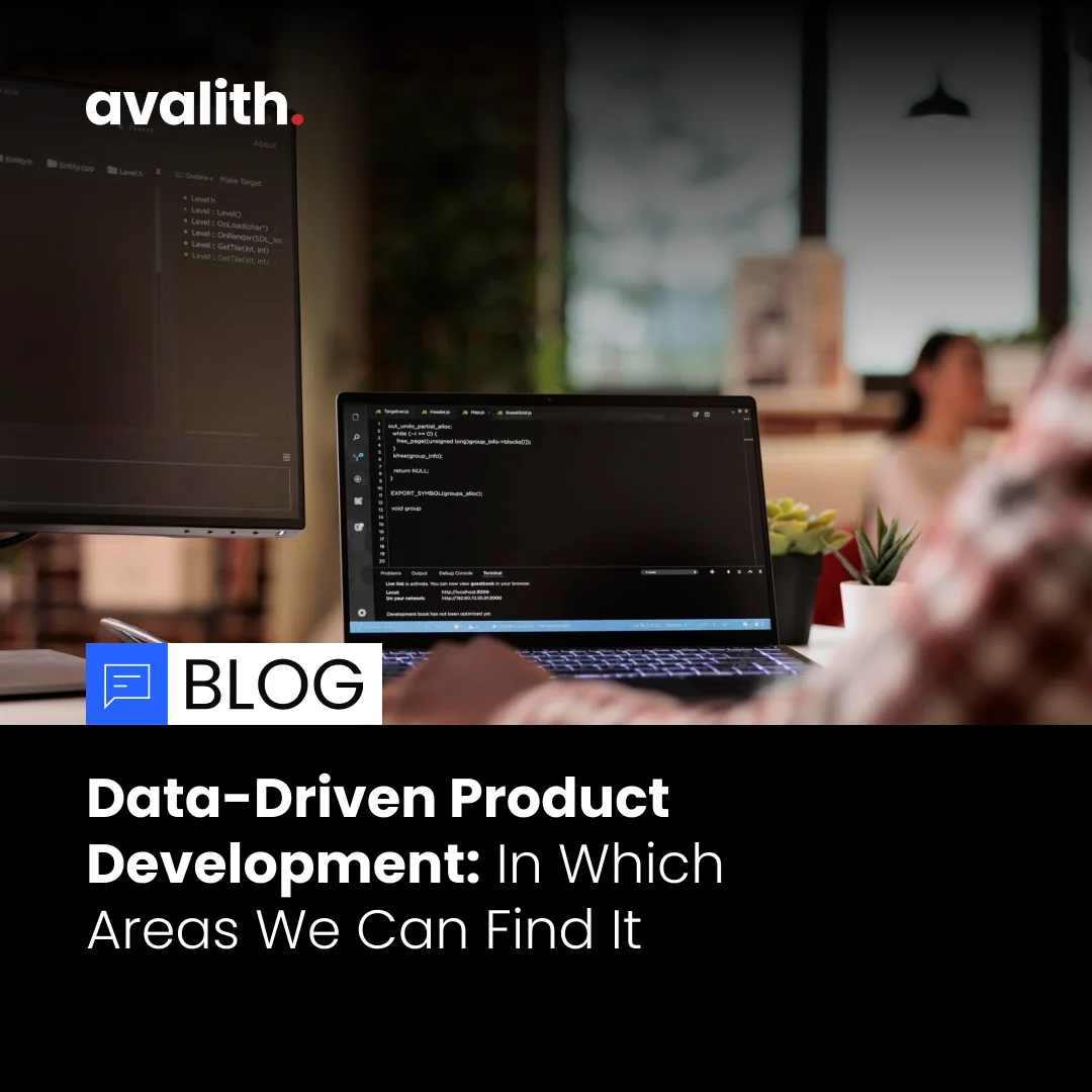 Data-Driven Product Development: In Which Areas We Can Find It - Avalith