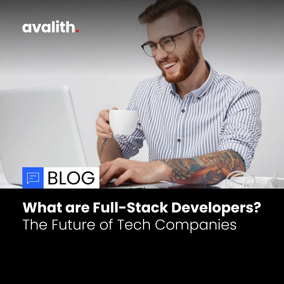What are Full-Stack Developers? The Future of Tech Companies - Avalith