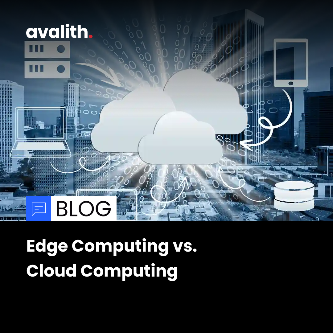 Edge Computing vs. Cloud Computing: What Is the Difference? - Avalith