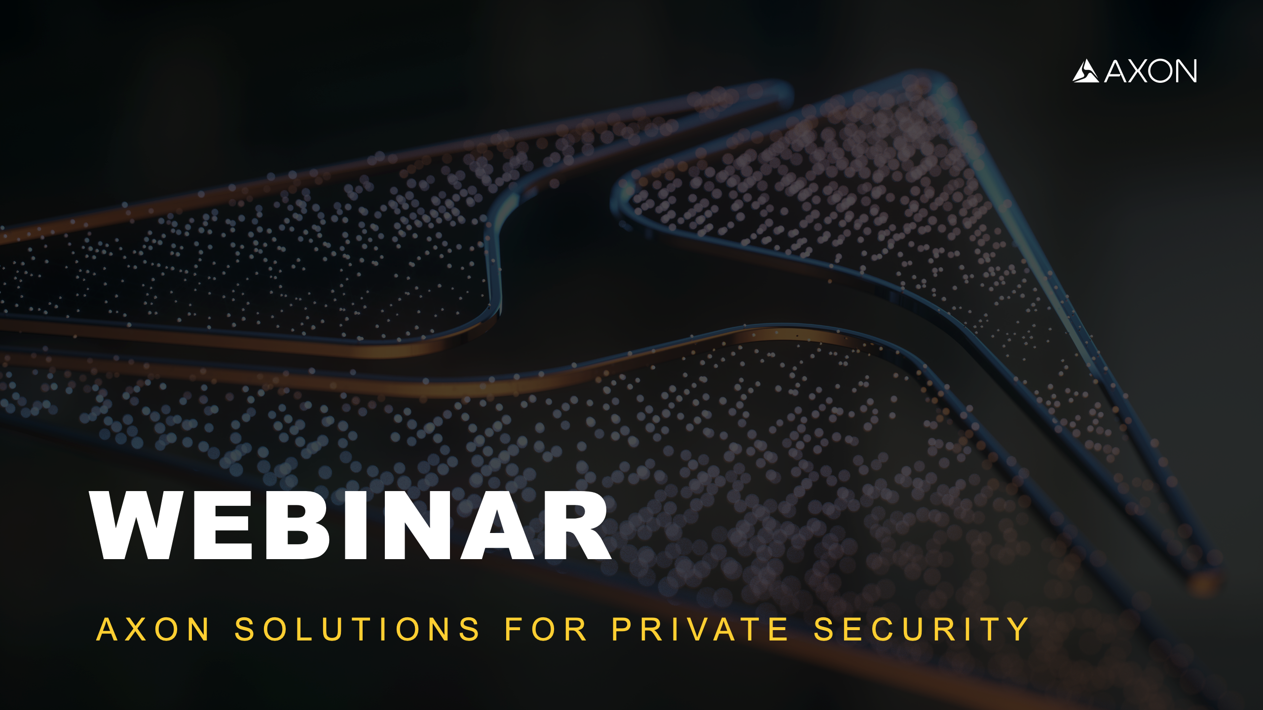Watch the Webinar: Axon Solutions for Private Security