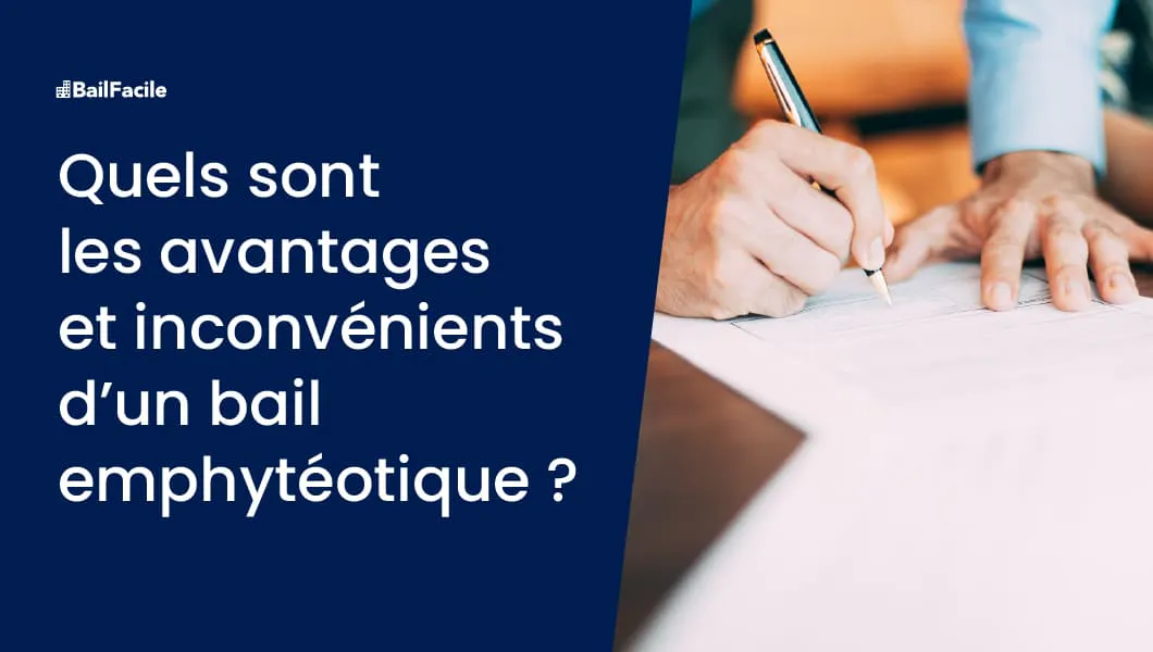 Les Avantages et les Inconvénients du Bail Emphytéotique