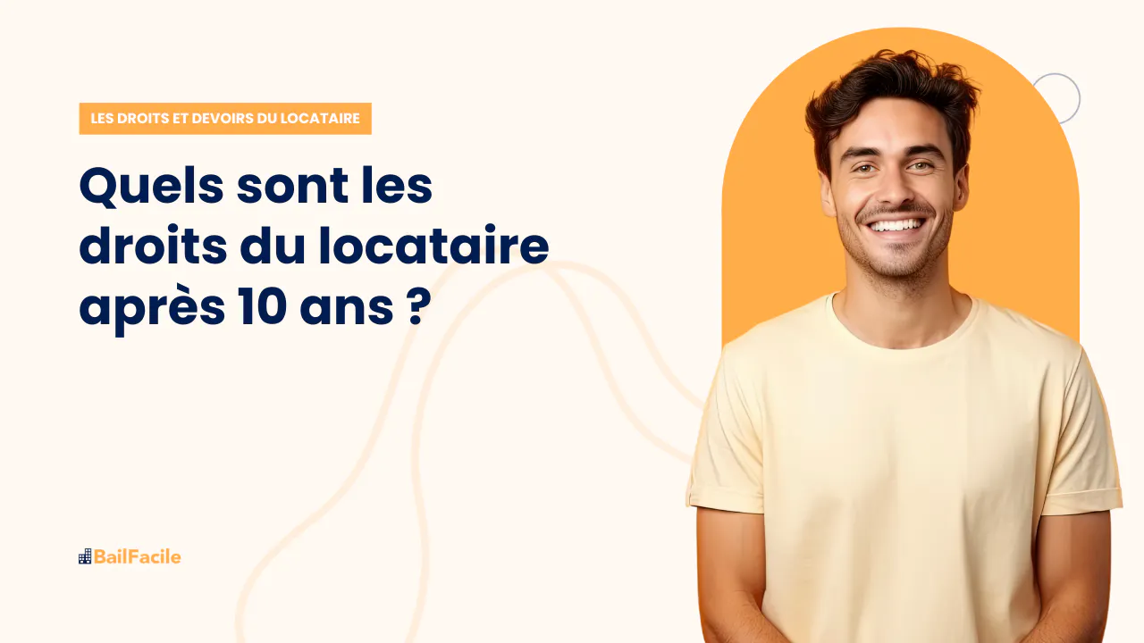 Quels sont les Droits du Locataire après 10 ans