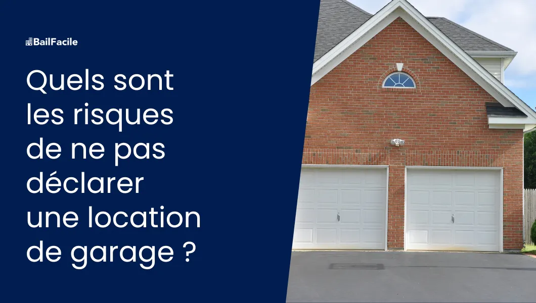 Risques à Ne Pas Déclarer la Location d'un Garage